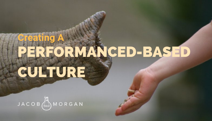 Creating a Performance-Based Culture | Jacob Morgan