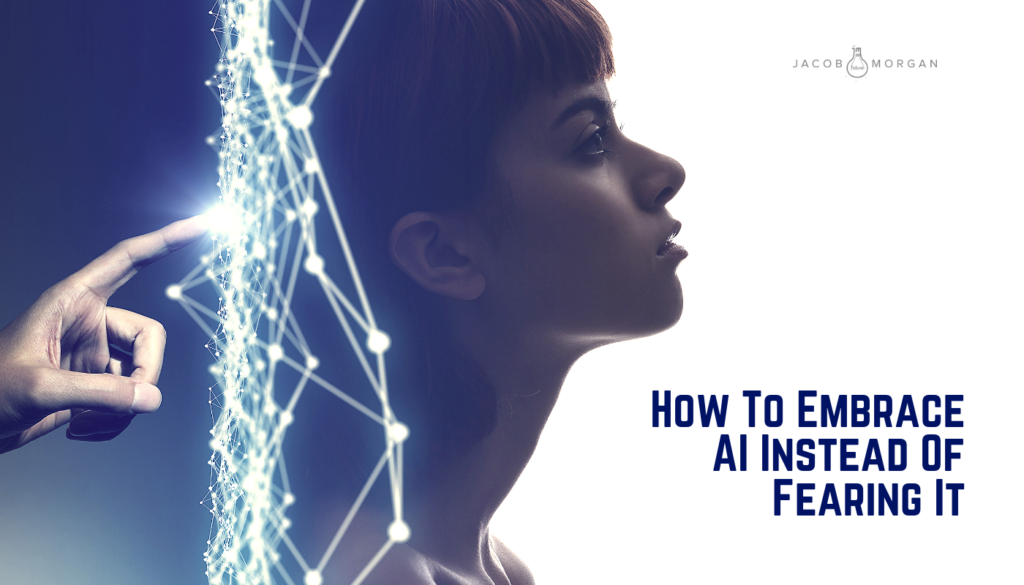 How To Embrace AI Instead Of Fearing It | Jacob Morgan | Best-Selling ... How To Embrace AI Instead Of Fearing It | Jacob Morgan | Best-Selling ...